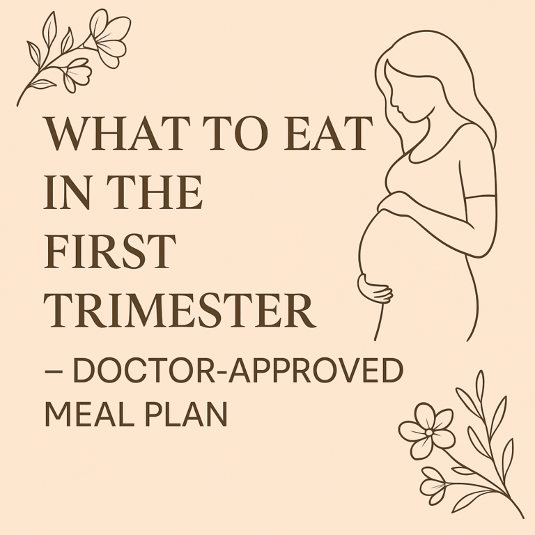What to Eat in First Trimester – Doctor-Approved Meal Plan